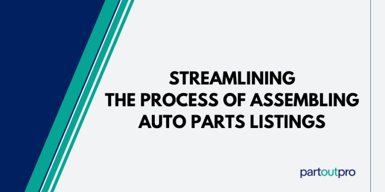 Streamlining the Process of Assembling Auto Parts Listings - PartOutPro
