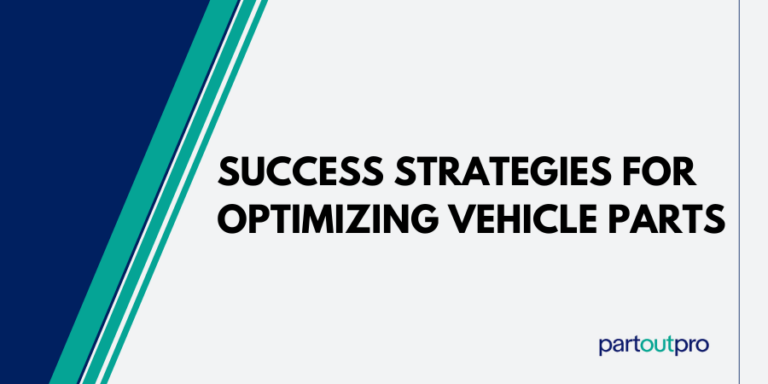 Success Strategies for Optimizing Vehicle Parts - PartOutPro